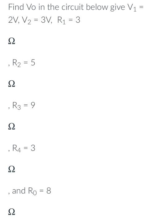 Solved Find V0 in the circuit below give V1= 2 V, V2=3 | Chegg.com