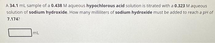Solved A 34.1 mL sample of a 0.438M aqueous hypochlorous | Chegg.com