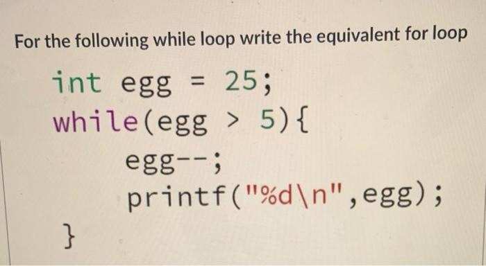 Solved For the following while loop write the equivalent for | Chegg.com