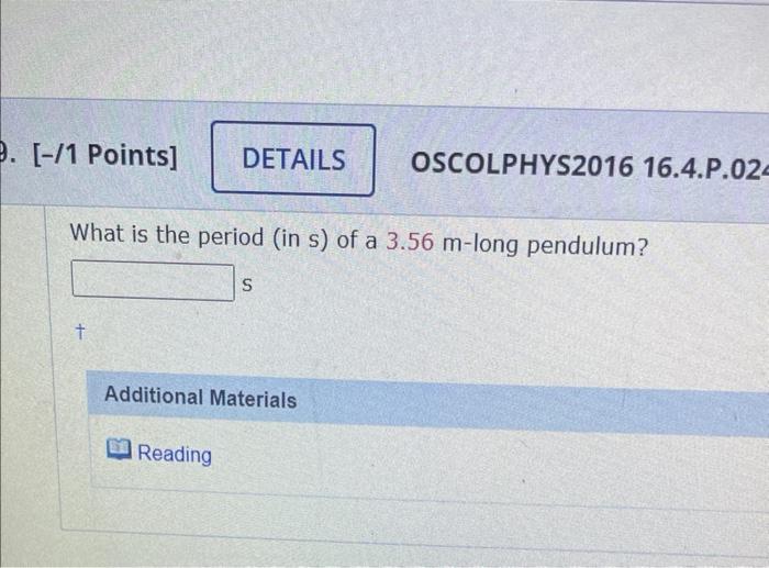 Solved What is the period (in s) of a 3.56 m-long pendulum? | Chegg.com