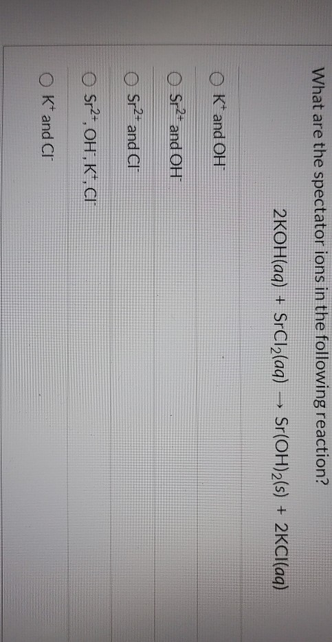 Solved What are the spectator ions in the following | Chegg.com