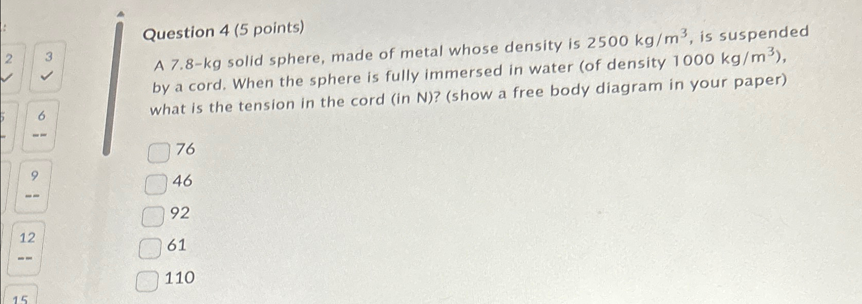 Solved Question 4 (5 ﻿points)A 7.8-kg ﻿solid sphere, made of | Chegg.com