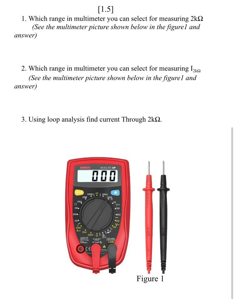 Solved [1.5] 1. Which range in multimeter you can select for | Chegg.com