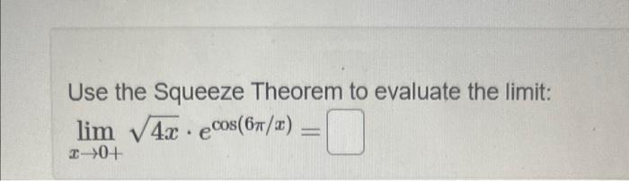Solved Use the Squeeze Theorem to evaluate the limit: | Chegg.com