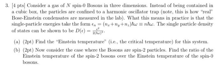 Solved 3. [ 4 pts] Consider a gas of N spin- 0 Bosons in | Chegg.com