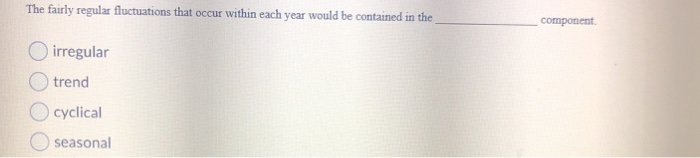 Solved The fairly regular fluctuations that occur within | Chegg.com