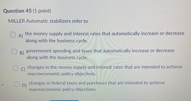 Solved Question 45 (1 ﻿point)MILLER Automatic stabilizers | Chegg.com