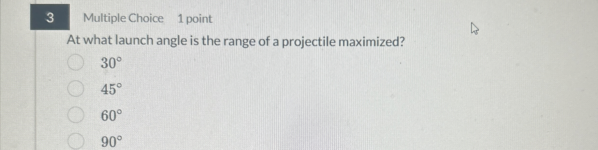 Solved 3Multiple Choice 1 ﻿pointAt what launch angle is the | Chegg.com