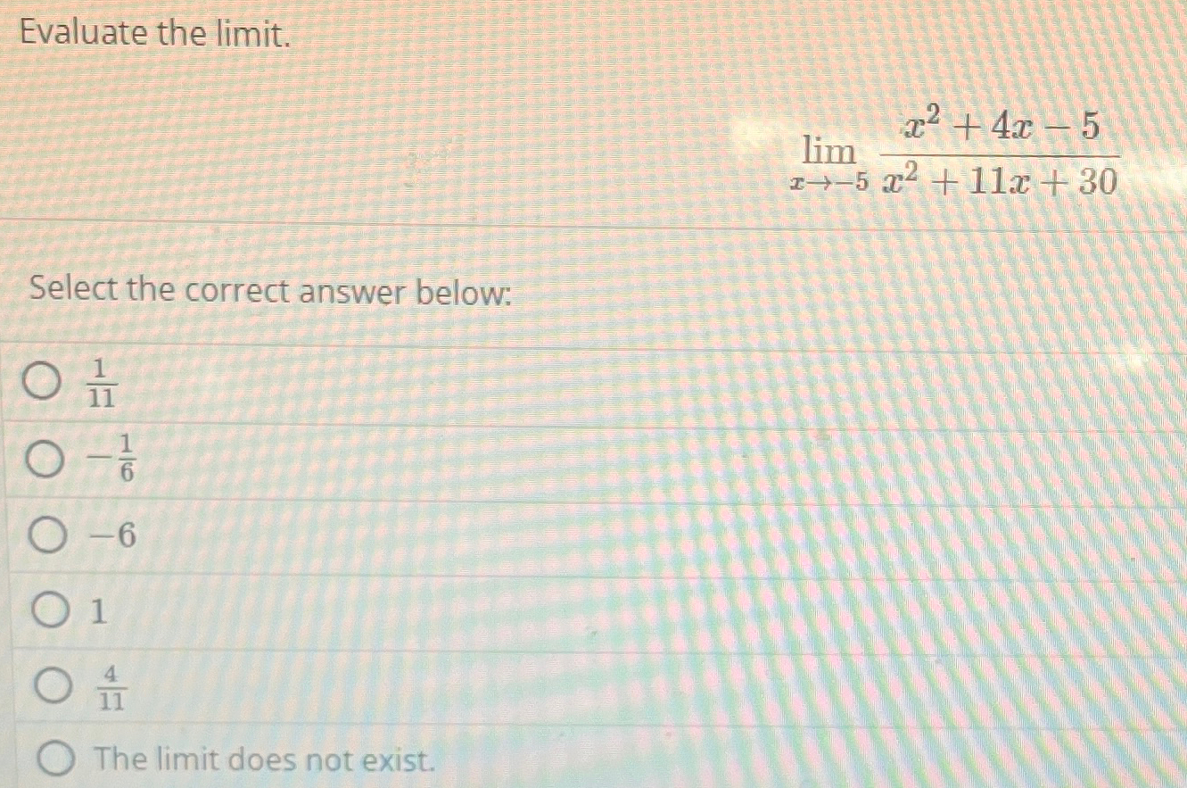 Solved Evaluate the limit.limx→-5x2+4x-5x2+11x+30Select the | Chegg.com