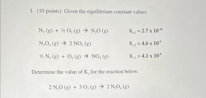 Solved 1. (10 points) Given the equilibrium constant values | Chegg.com