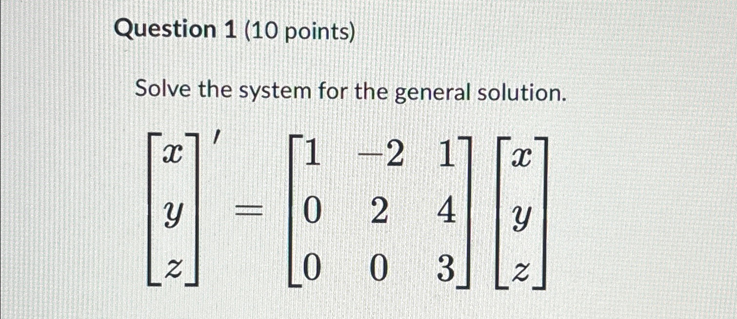 Solved Question 1 (10 ﻿points)Solve the system for the | Chegg.com
