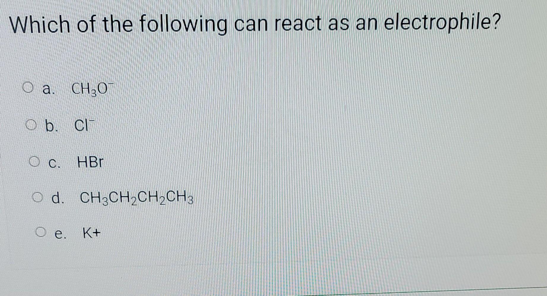 Solved Which of the following can react as an electrophile? | Chegg.com