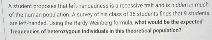 Solved A student proposes that left-handedness is a | Chegg.com
