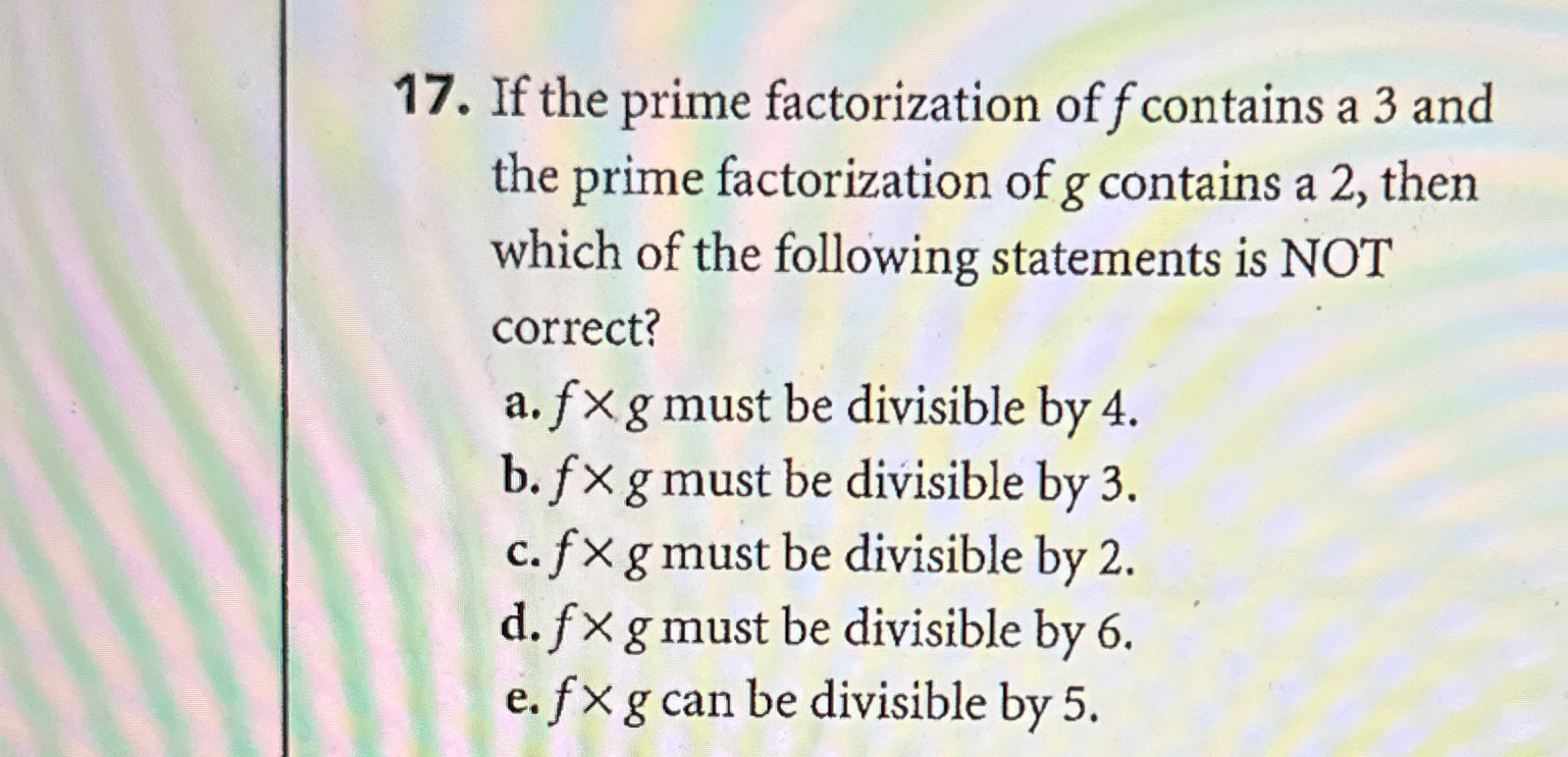 Solved If the prime factorization of f ﻿contains a 3 ﻿and | Chegg.com