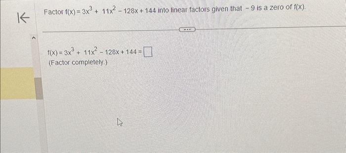 Solved Factor f(x)=3x3+11x2−128x+144 into linear factors | Chegg.com