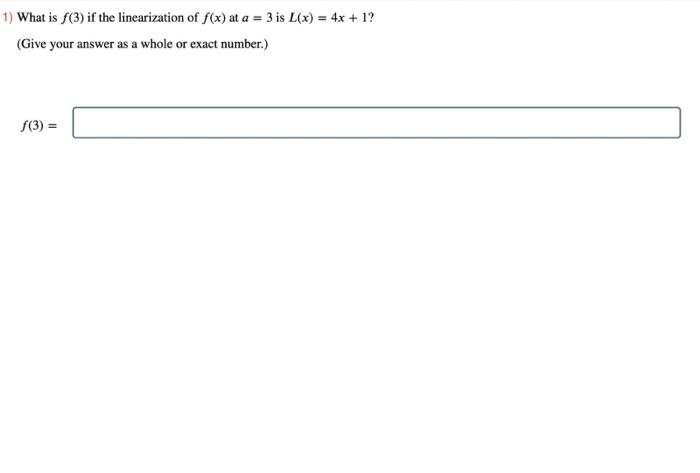 Solved 1) What is f(3) if the linearization of f(x) at a=3 | Chegg.com
