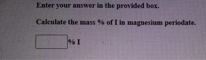 Solved Enter your answer in the provided box. Calculate the | Chegg.com