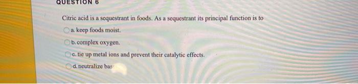 Solved QUESTION Citric acid is a sequestrant in foods. As a | Chegg.com