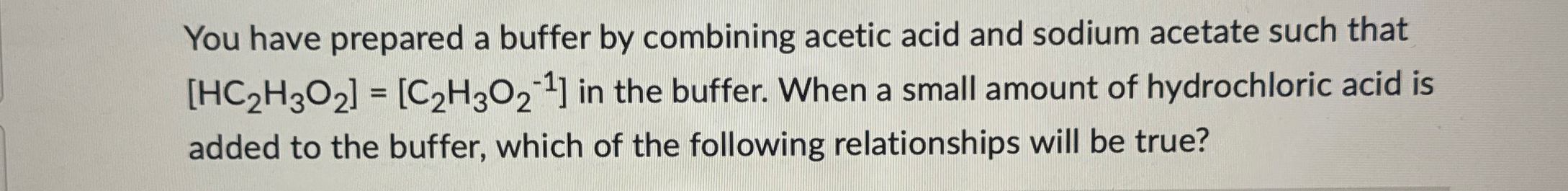 Solved You have prepared a buffer by combining acetic acid | Chegg.com