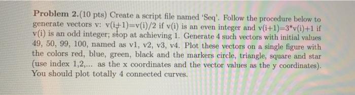 Solved Problem 2.(10 pts) Create a script file named 'Seq'. | Chegg.com