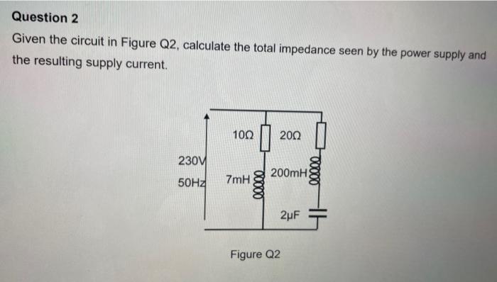 Solved Given the circuit in Figure Q2, calculate the total | Chegg.com