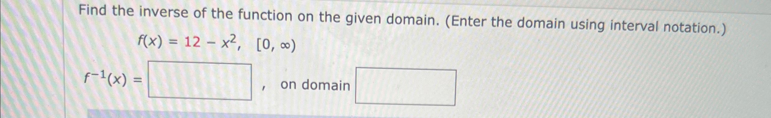 Solved Find the inverse of the function on the given domain. | Chegg.com