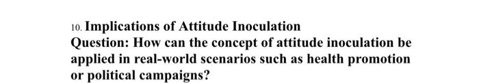 Solved 10. Implications of Attitude Inoculation Question: | Chegg.com