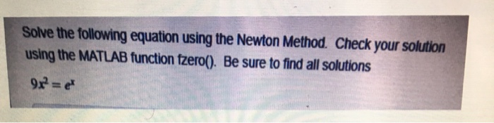 Solved Solve the following equation using the Newton Method. | Chegg.com