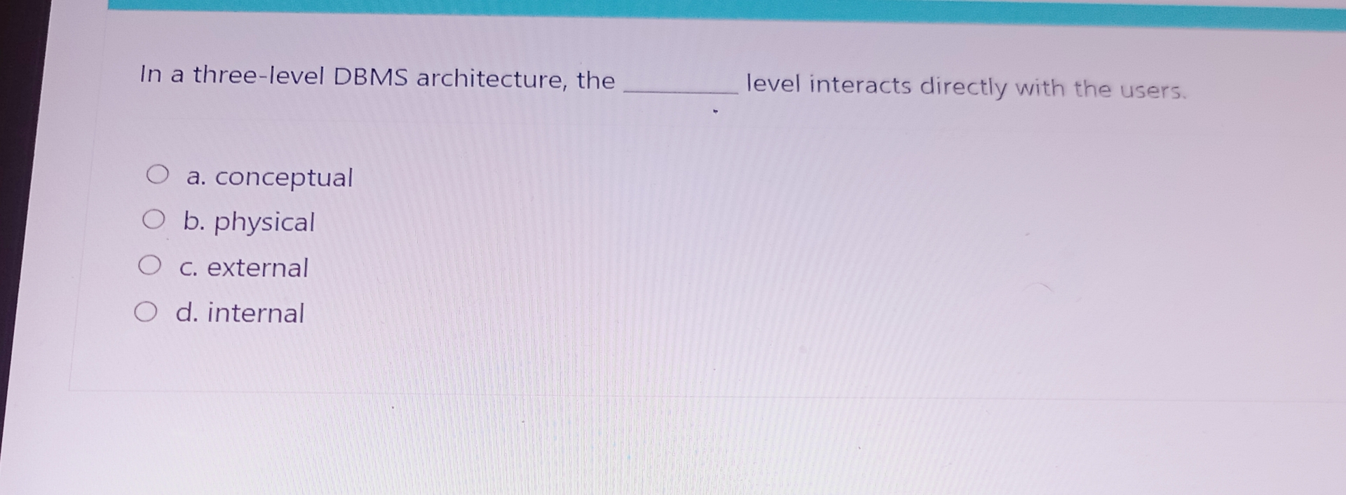 Solved In a three-level DBMS architecture, the ﻿level | Chegg.com
