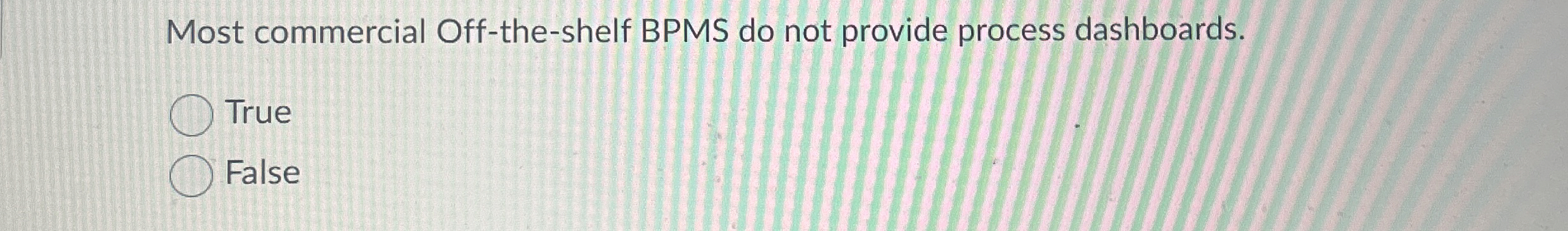 Solved Most commercial Off-the-shelf BPMS do not provide | Chegg.com