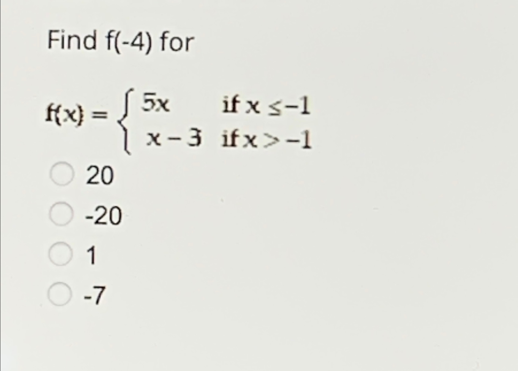 Solved Find f(-4) ﻿forf(x)={5x if x≤-1x-3 if x>-120-201-7 | Chegg.com