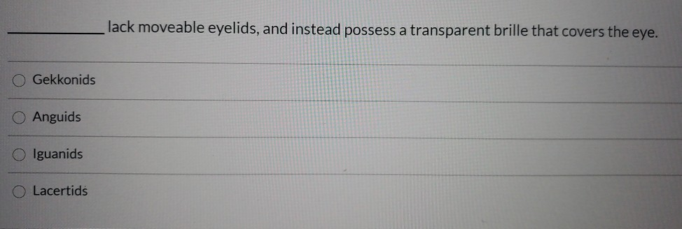 Solved lack moveable eyelids, and instead possess a | Chegg.com