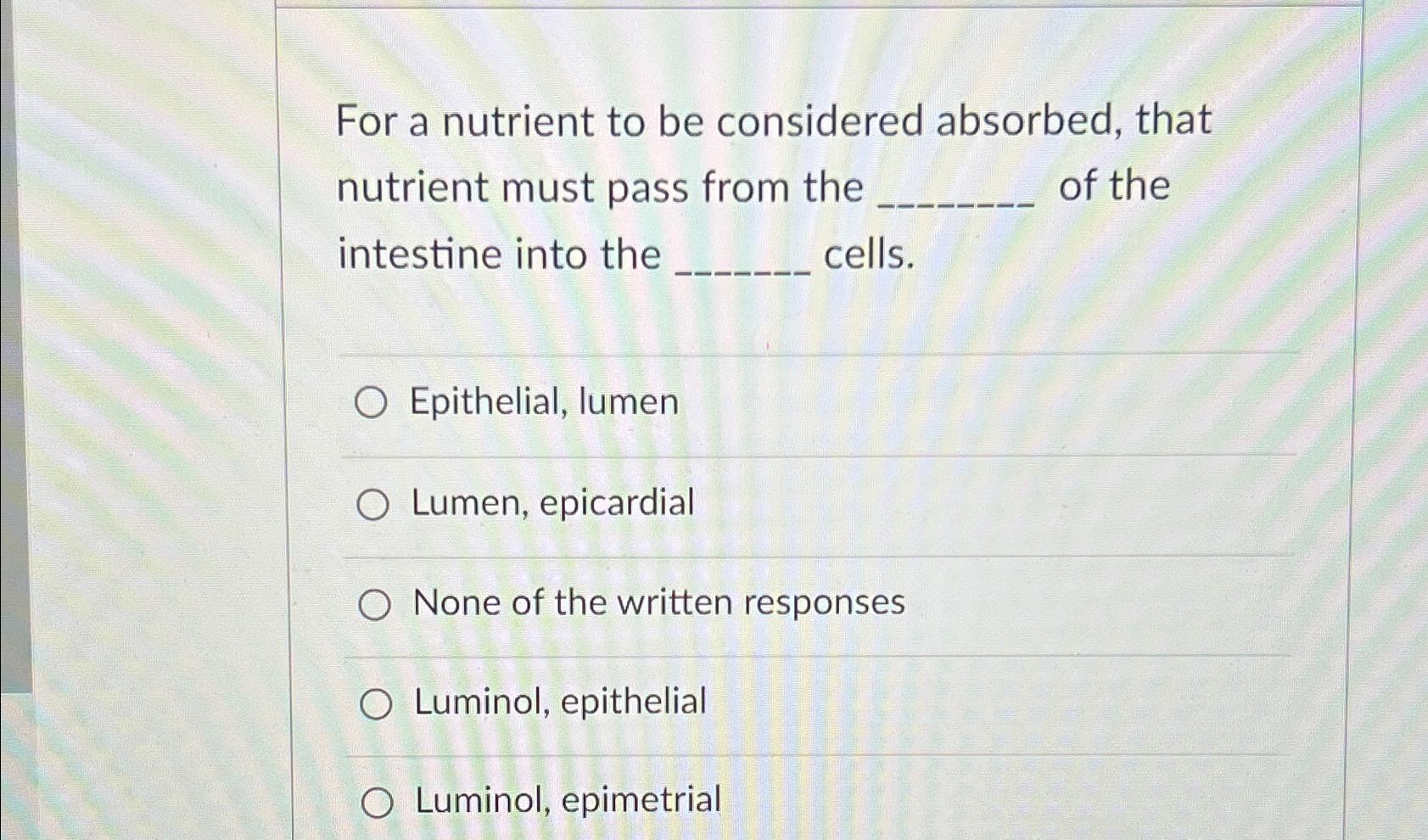 Solved For a nutrient to be considered absorbed, ﻿that | Chegg.com