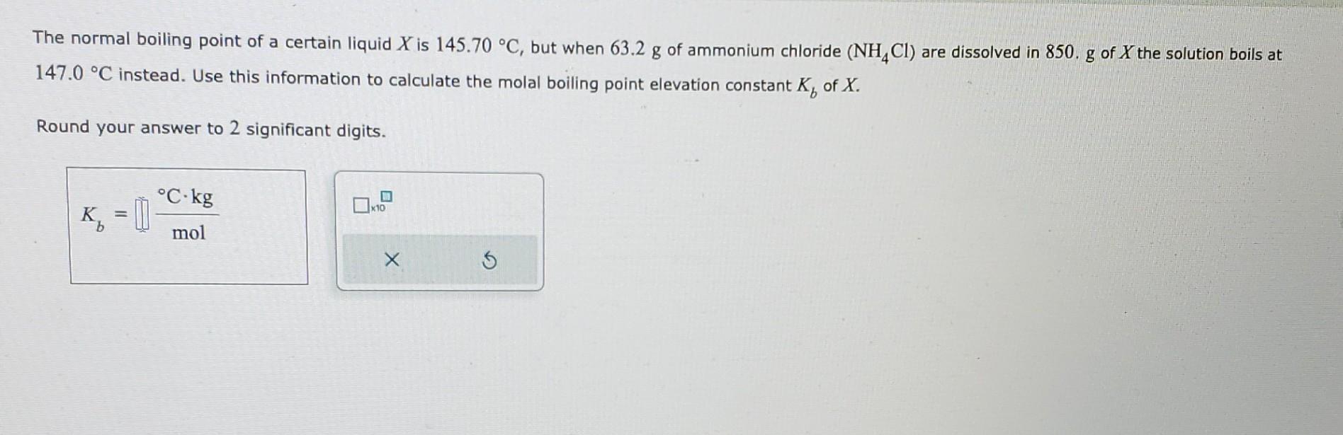 Solved The normal boiling point of a certain liquid X is | Chegg.com