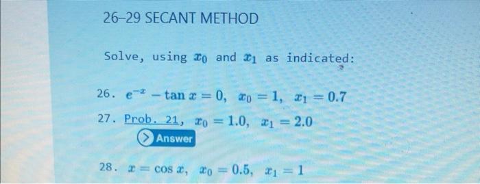 Solved 26-29 SECANT METHOD Solve, using x0 and x1 as | Chegg.com