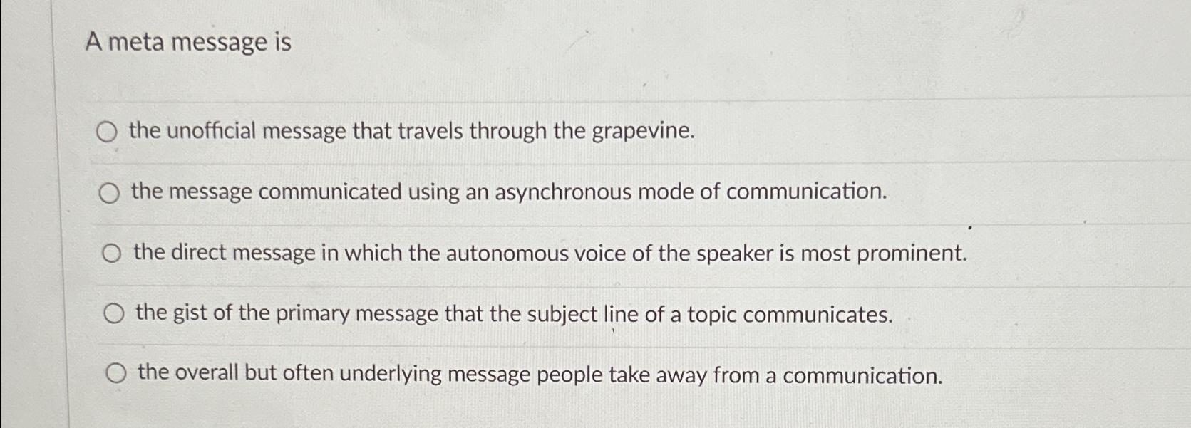 Solved A meta message isthe unofficial message that travels | Chegg.com