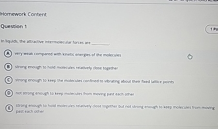 Solved Homework ContentQuestion 1In liquids, the attractive | Chegg.com