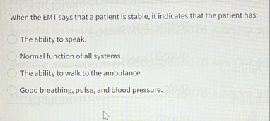 Solved When the EMT says that a patient is stable, it | Chegg.com