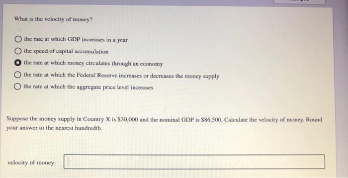 Solved What is the velocity of money? the rate at which GDP | Chegg.com