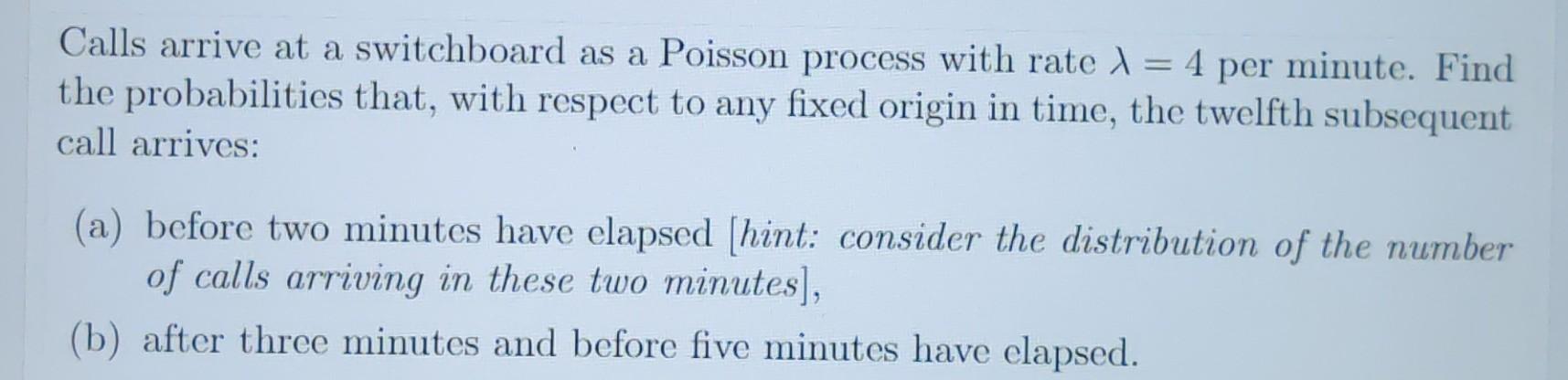 Solved Calls arrive at a switchboard as a Poisson process | Chegg.com