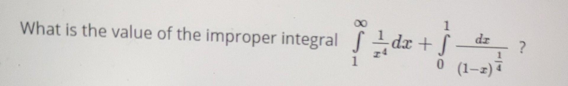 Solved What is the value of the improper integral | Chegg.com