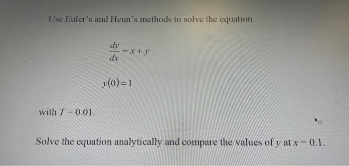 Solved Use Euler's and Heun's methods to solve the equation | Chegg.com