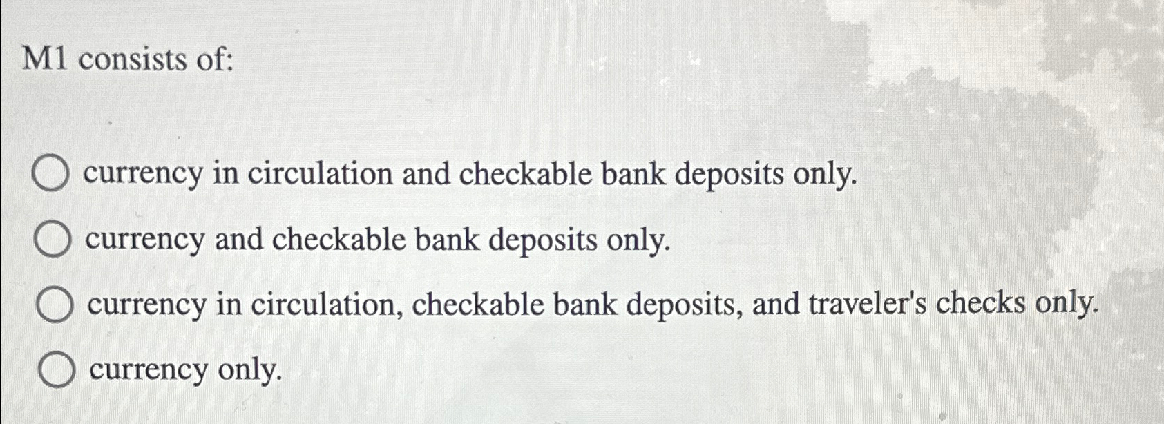Solved M1 ﻿consists of:currency in circulation and checkable | Chegg.com