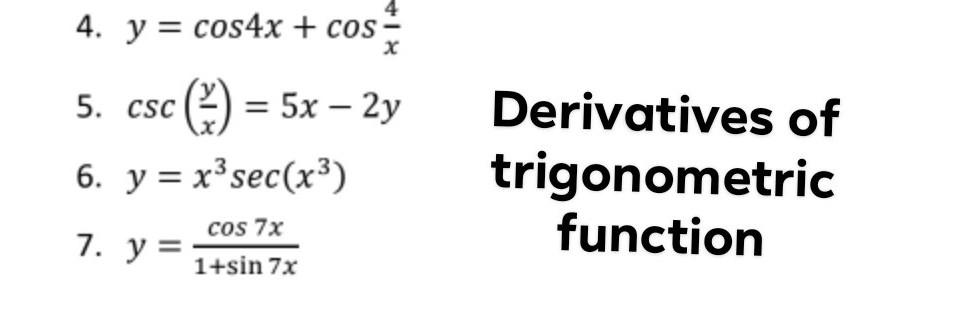 Solved 4. y=cos4x+cosx4 5. csc(xy)=5x−2y Derivatives of 6. | Chegg.com