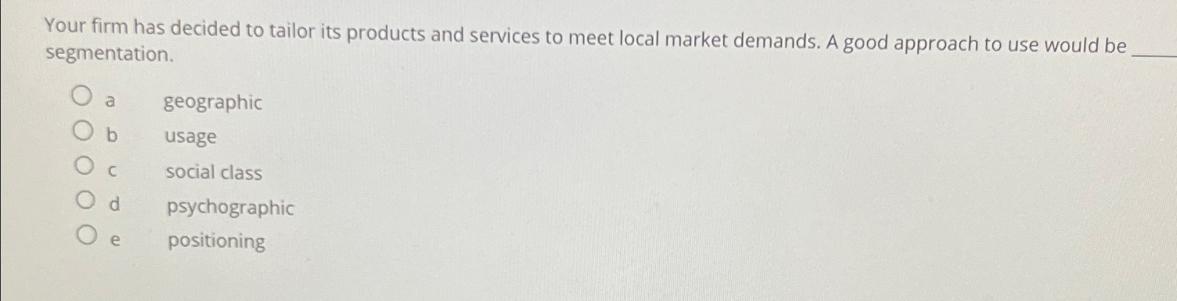 Solved Your firm has decided to tailor its products and | Chegg.com