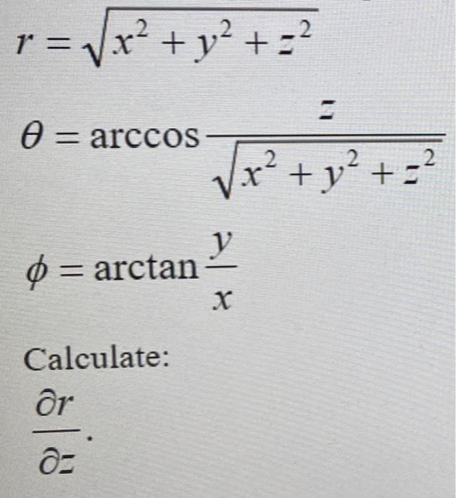 Solved r = √√x² + y² + = ² 0 = arccos | = arctan Calculate: | Chegg.com