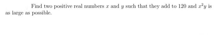 Solved Find two positive real numbers x and y such that they | Chegg.com