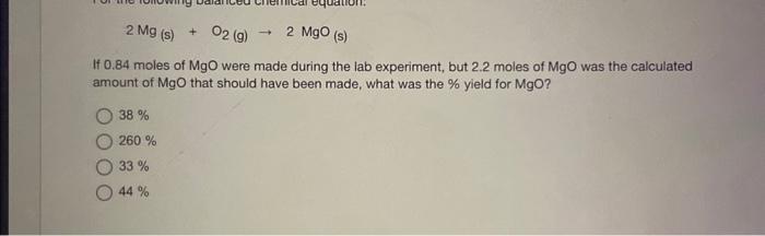 Solved 2Mg(s)+O2( g)→2MgO(s) If 0.84 moles of MgO were made | Chegg.com