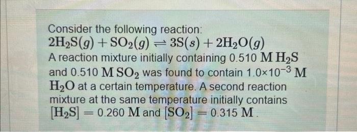 Solved Consider the following reaction: 2H2 S(g)+SO2(g)⇌3 | Chegg.com
