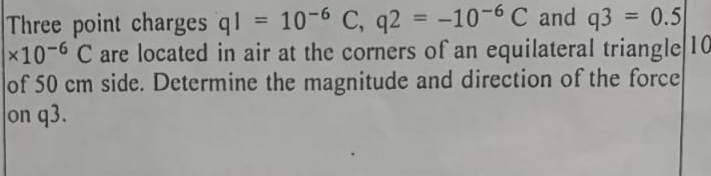 Solved Three point charges ql=10-6C,q2=-10-6C ﻿and | Chegg.com